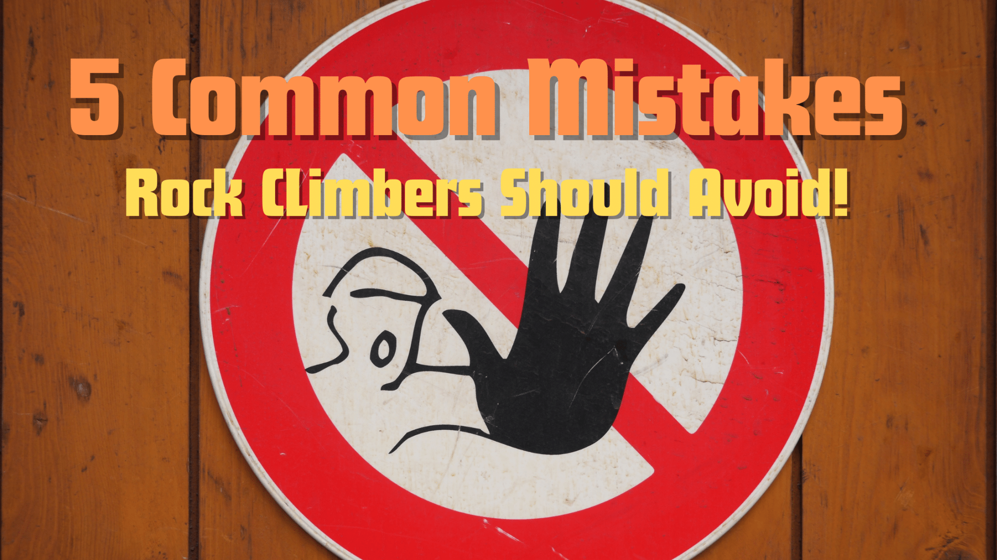 5 Common Mistakes to Avoid in Rock Climbing - Corbin Outdoors