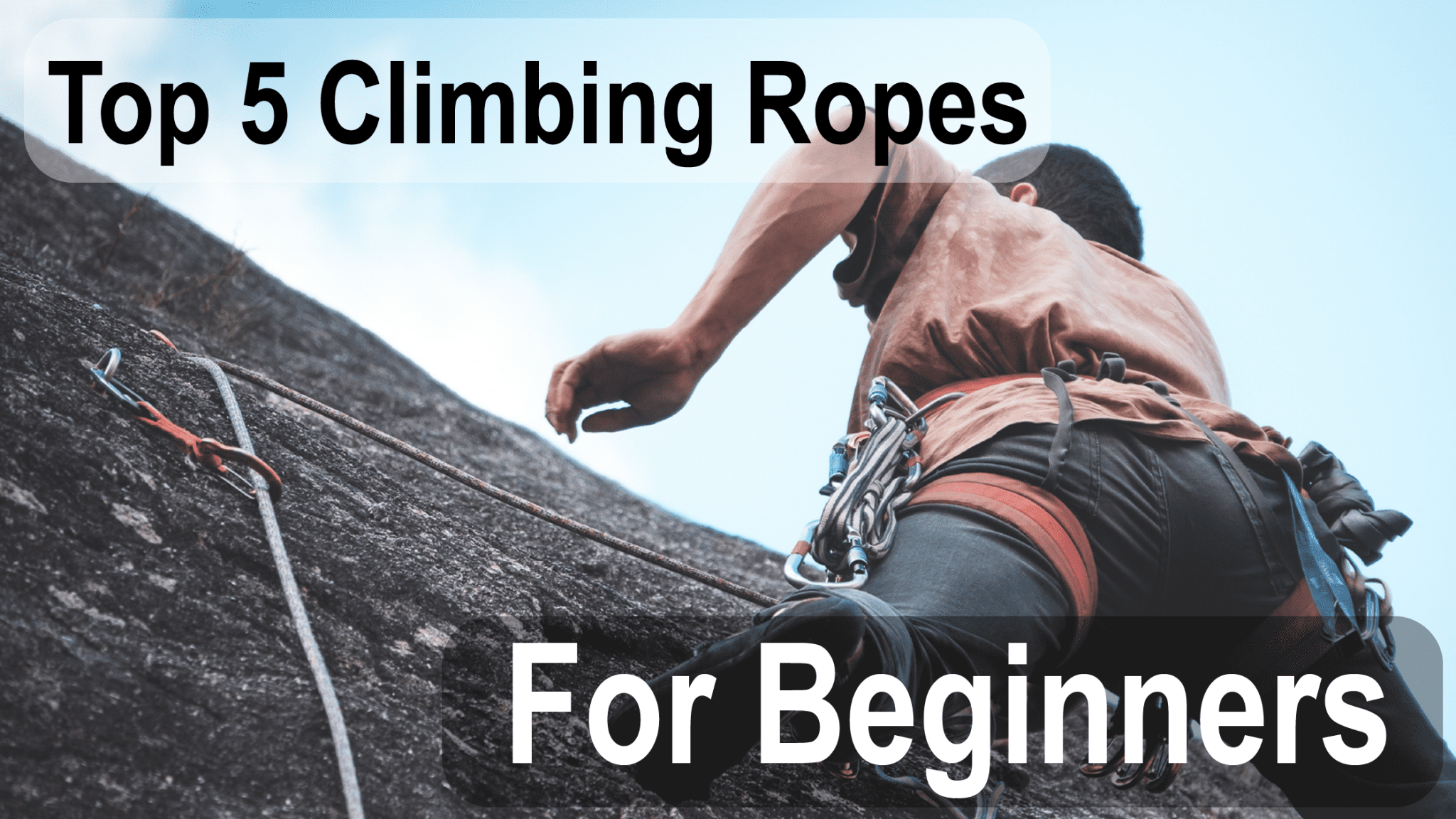 Top 5 Climbing Ropes for Beginner Rock Climbers